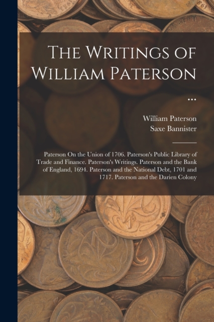 The Writings of William Paterson ... : Paterson On the Union of 1706 ...