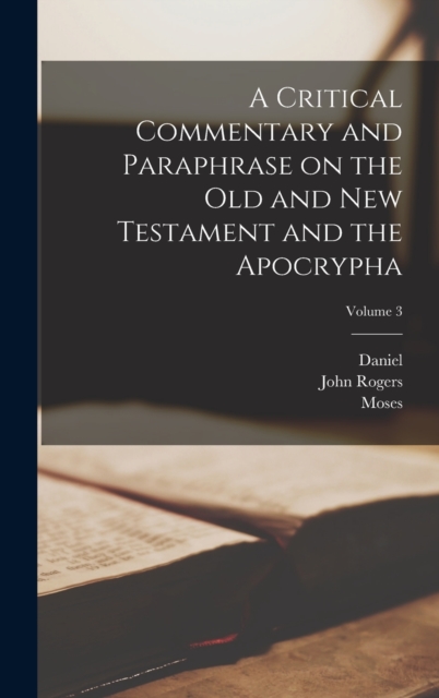 A Critical Commentary and Paraphrase on the Old and New Testament and ...