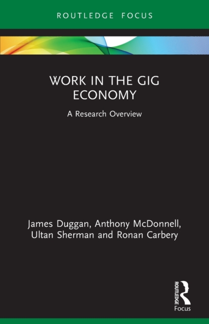 Work in the Gig Economy : A Research Overview: James Duggan ...