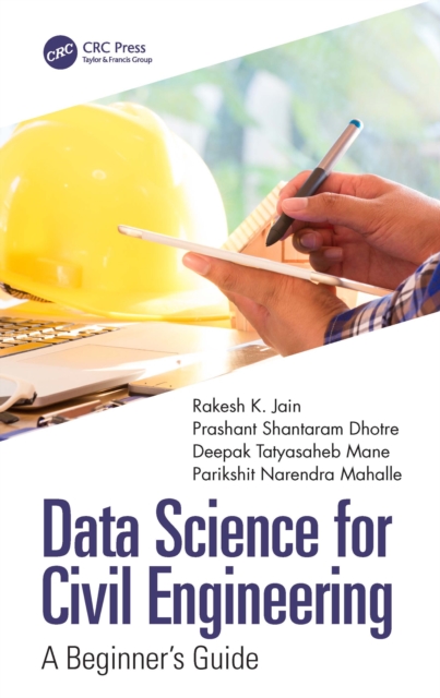 Data Science for Civil Engineering : A Beginner's Guide: Rakesh K ...