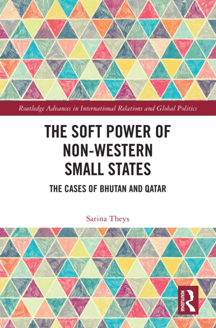 The Soft Power of Non-Western Small States : The Cases of Bhutan and ...