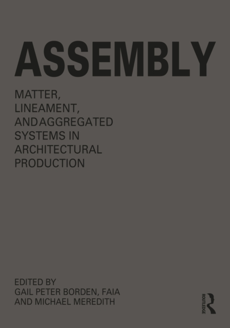 Assembly : Matter, Lineament, and Aggregated Systems in Architectural ...