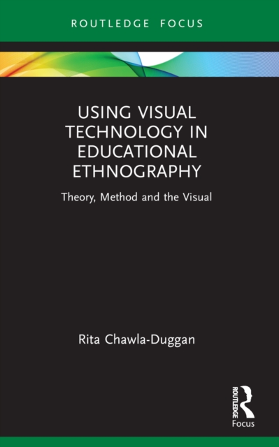 Using Visual Technology in Educational Ethnography : Theory, Method and ...
