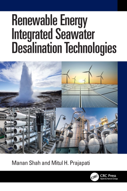 Renewable Energy Integrated Seawater Desalination Technologies: Manan Shah: 9781032870892: hive ...