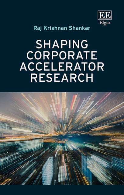 Shaping Corporate Accelerator Research: Raj Krishnan Shankar ...