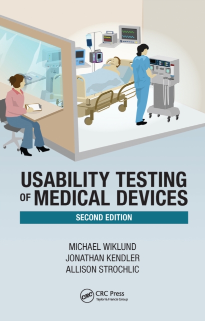 Usability Testing of Medical Devices: P.E. Michael E. Wiklund ...
