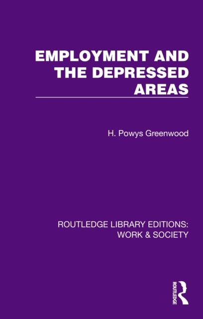 Employment and the Depressed Areas: H. Powys Greenwood: 9781040094082 ...