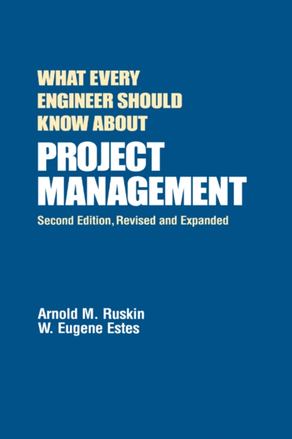 What Every Engineer Should Know About Project Management: Arnold M ...