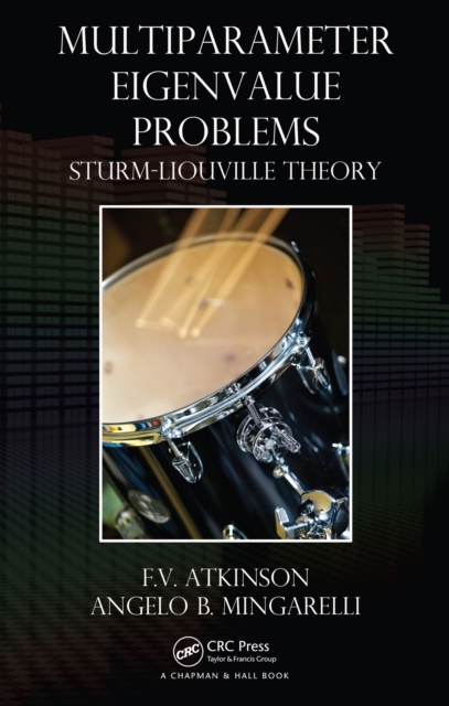 Multiparameter Eigenvalue Problems : Sturm-Liouville Theory: F.V ...
