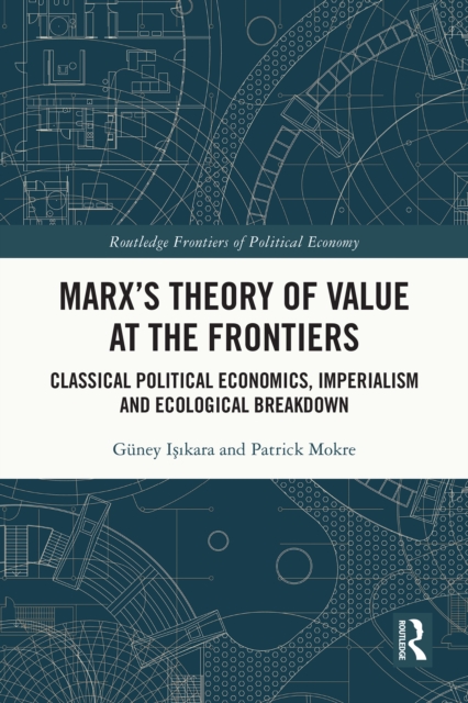 Marx's Theory of Value at the Frontiers : Classical Political Economics ...