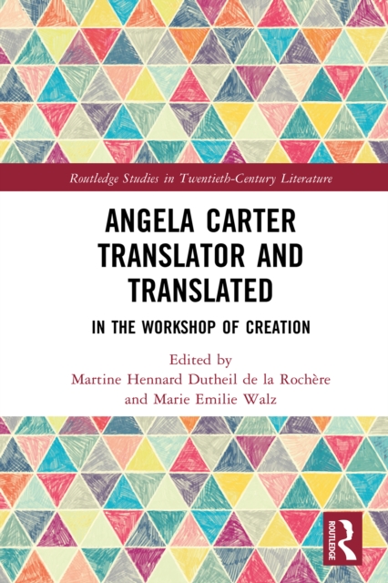 Angela Carter Translator and Translated : In the Workshop of Creation ...