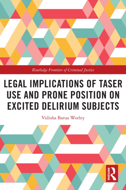 Legal Implications of Taser Use and Prone Position on Excited Delirium ...