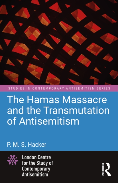 Hamas Massacre and the Transmutation of Antisemitism: P. M. S. Hacker ...