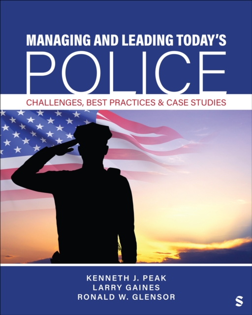 Managing and Leading Today's Police : Challenges, Best Practices & Case ...