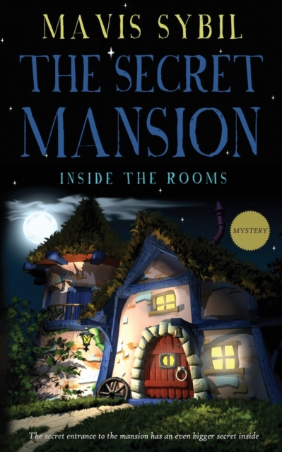 The Secret Mansion : Inside The Rooms (Middle-Grade Mystery): Mavis ...