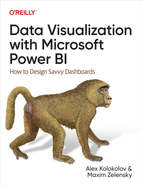 Data Visualization with Microsoft Power BI : How to Design Savvy ...