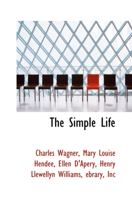 The Simple Life: Charles Wagner: 9781103089321: hive.co.uk