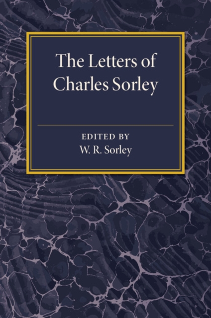 The Letters of Charles Sorley: W. R. Sorley: 9781107544642: hive.co.uk
