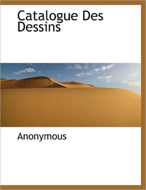Catalogue Des Dessins: Anonymous: 9781116097801: hive.co.uk