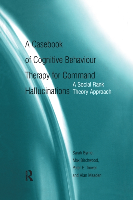 Casebook of Cognitive Behaviour Therapy for Command Hallucinations : A ...