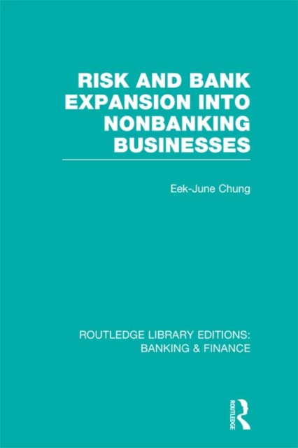 Risk and Bank Expansion into Nonbanking Businesses (RLE: Banking ...