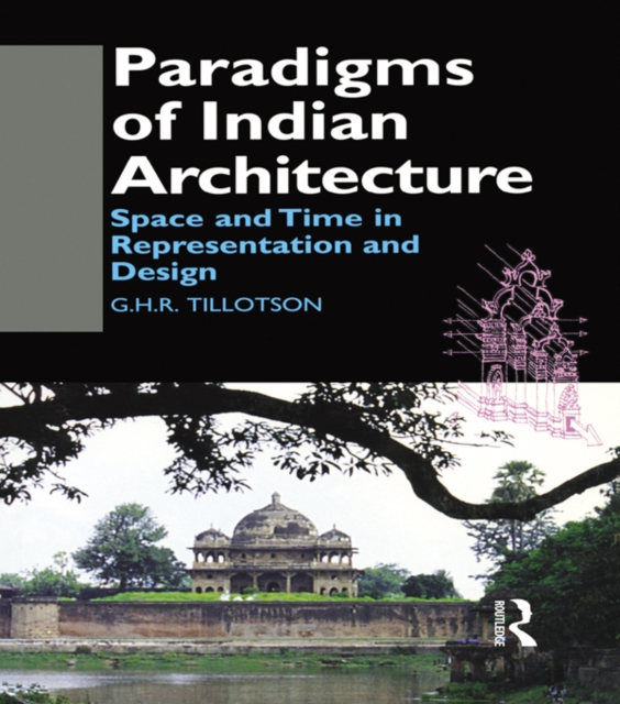 Paradigms of Indian Architecture : Space and Time in Representation and ...