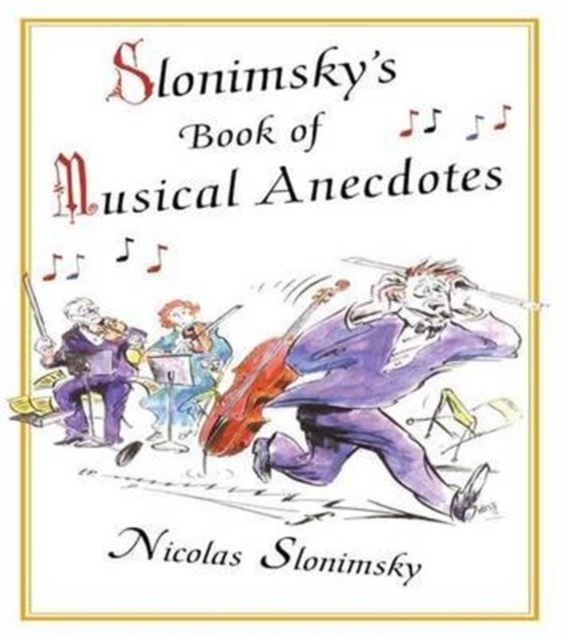 Slonimsky's Book of Musical Anecdotes: Nicholas Slonimsky ...