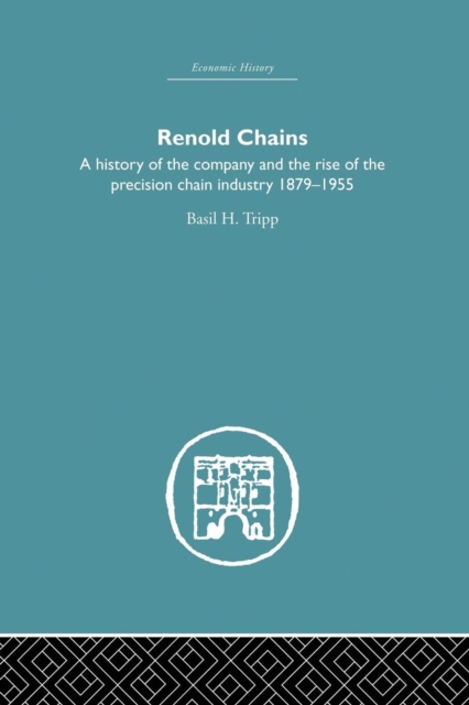 Renold Chains : A History of the Company and the Rise of the Precision ...