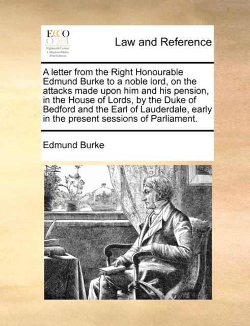 A Letter from the Right Honourable Edmund Burke to a Noble Lord, on the ...