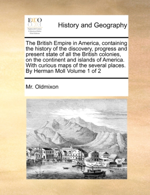 The British Empire in America, Containing the History of the Discovery ...