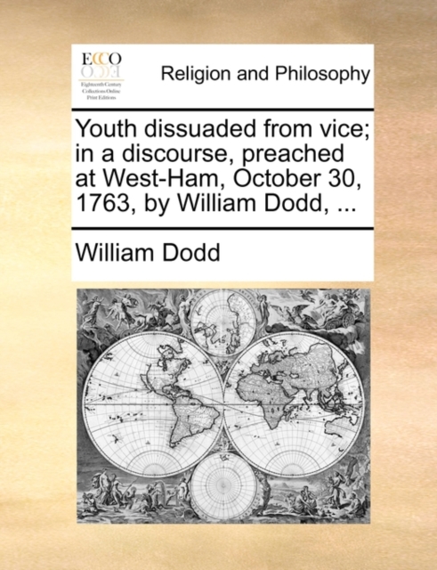 Youth Dissuaded from Vice; In a Discourse, Preached at West-Ham ...