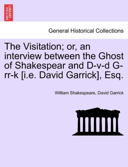 The Visitation; Or, an Interview Between the Ghost of Shakespear and D ...