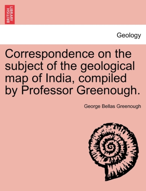 Correspondence on the Subject of the Geological Map of India, Compiled ...