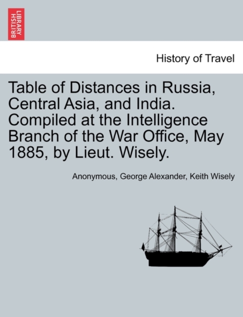 Table of Distances in Russia, Central Asia, and India. Compiled at the ...