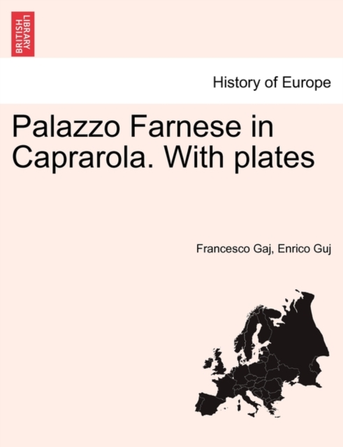 Palazzo Farnese in Caprarola. with Plates: Francesco Gaj: 9781241355869 ...