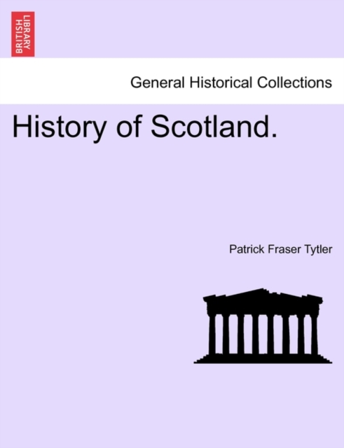 History of Scotland. Volume III: Patrick Fraser Tytler: 9781241417444 ...