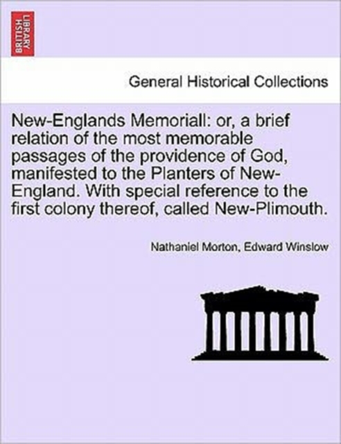 New-Englands Memoriall : or, a brief relation of the most memorable ...