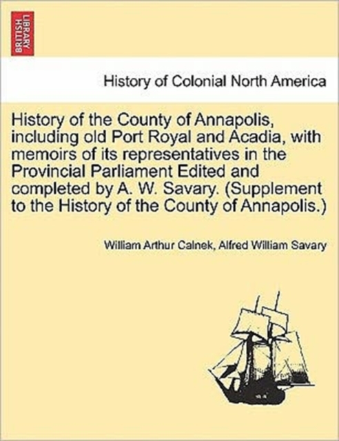 History of the County of Annapolis, Including Old Port Royal and Acadia ...