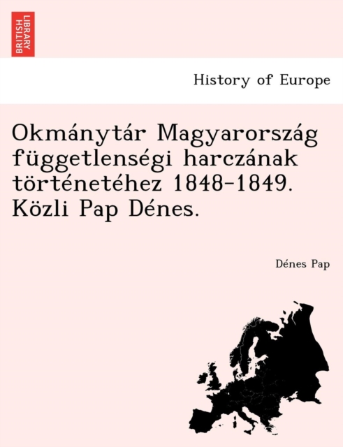 Okm Nyt R Magyarorsz G F Ggetlens GI Harcz Nak T Rt Net Hez 1848-1849 ...
