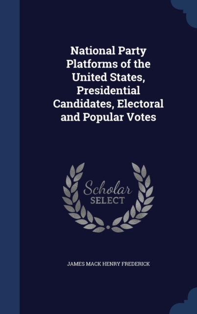 National Party Platforms of the United States, Presidential Candidates ...