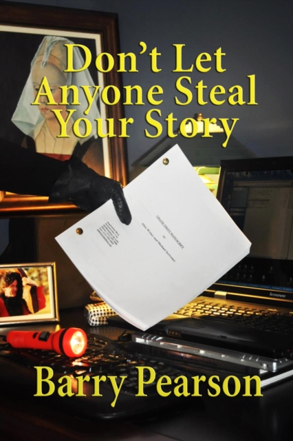 Don't Let Anyone Steal Your Story : Story and Screenplay Savvy, #1 ...