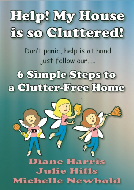 Help! My House Is So Cluttered. Six Simple Steps To A Clutter-Free Home ...