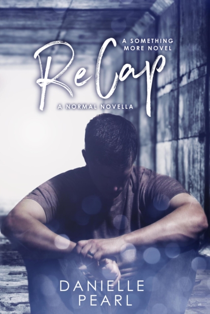 ReCAP: Book 1.5 of the Something More series, A NORMAL Novella ...