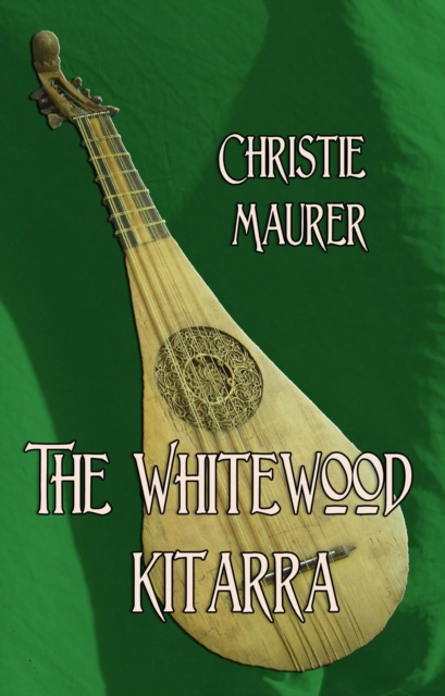 Whitewood Kitarra : Tales of the Dark Lady, #1: Christie Maurer ...