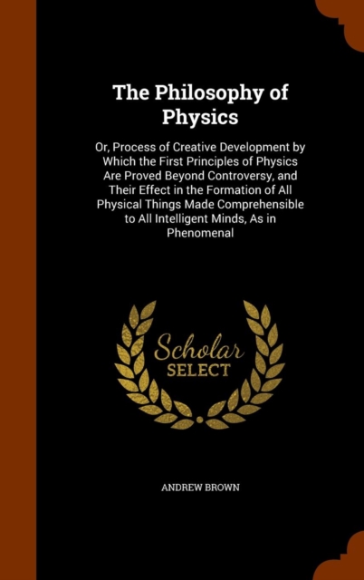 The Philosophy of Physics : Or, Process of Creative Development by ...