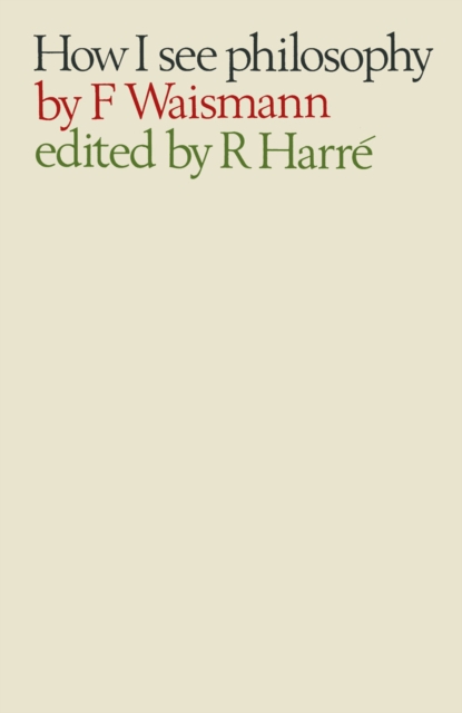 How I See Philosophy: Friedrich Waismann: 9781349001026: hive.co.uk