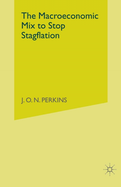 Macroeconomic Mix to Stop Stagflation: J.O.N. Perkins: 9781349160396 ...