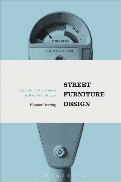 Street Furniture Design : Contesting Modernism in Post-War Britain ...