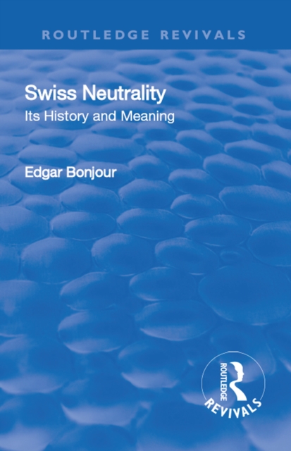 Revival: Swiss Neutrality (1946) : Its History and Meaning: Bonjour ...