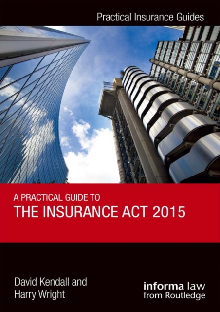 Practical Guide to the Insurance Act 2015: David Kendall: 9781351745291 ...